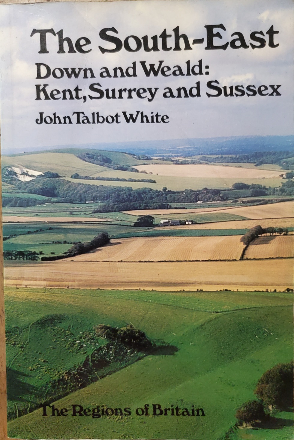 The South-East: Down and Weald: Kent, Surrey and Sussex ['The Regions ...