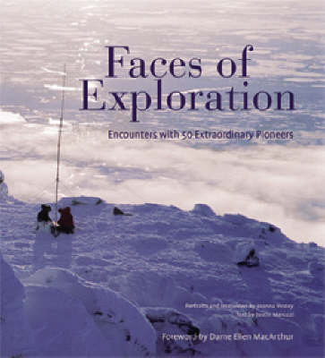 Faces of Exploration: Encounters with 50 Extraordinary Pioneers ...