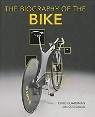 The Biography of the Bike: The Ultimate History of Bike Design - Chris ...
