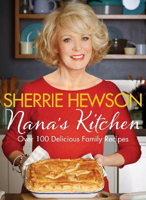 Nana's Kitchen: Over 100 Delicious Family Recipes - Sherrie Hewson : : Bill & Ben Books