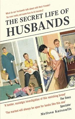 The Secret Life of Husbands: Everything You Need to Know About the Man ...