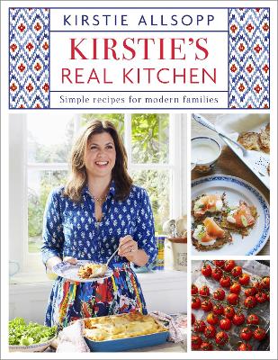 Kirstie's Real Kitchen: Simple recipes for modern families - Kirstie ...