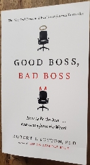 Good Boss, Bad Boss: How to Be the Best ... and Learn from the Worst ...