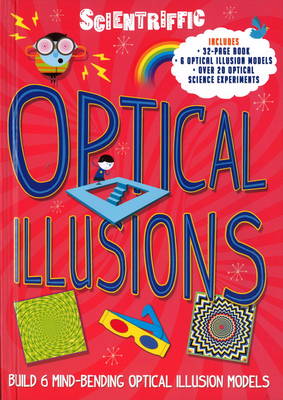 Scientriffic: Optical Illusions: Build 5 Mind-Bending Optical Machines ...
