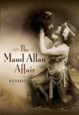 Maud Allan Affair, The - Russell James : : Bill & Ben Books