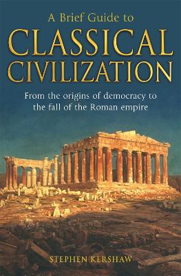 A Brief Guide to Classical Civilization - Dr Stephen P. Kershaw ...
