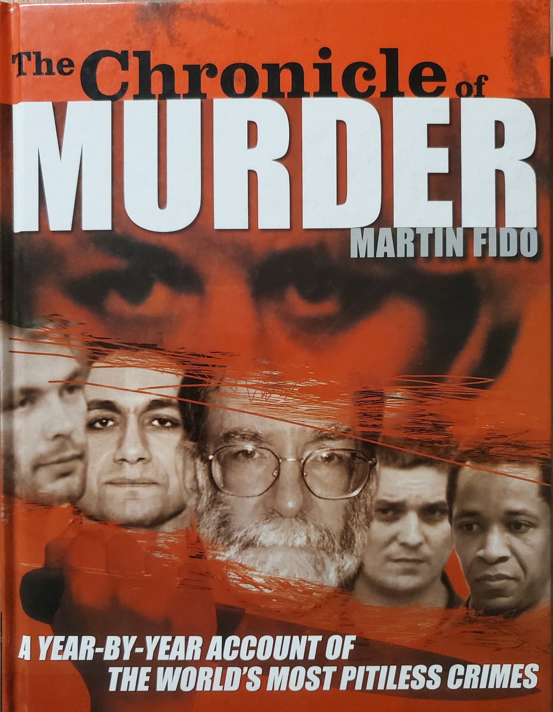 The Chronicle of Murder: A Year-by-Year Account of the World's Most ...