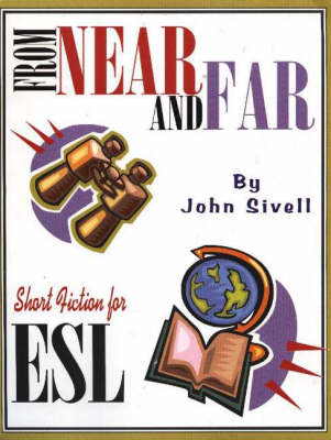 From Near and Far: Short Fiction for ESL - John Sivell : : Bill & Ben Books